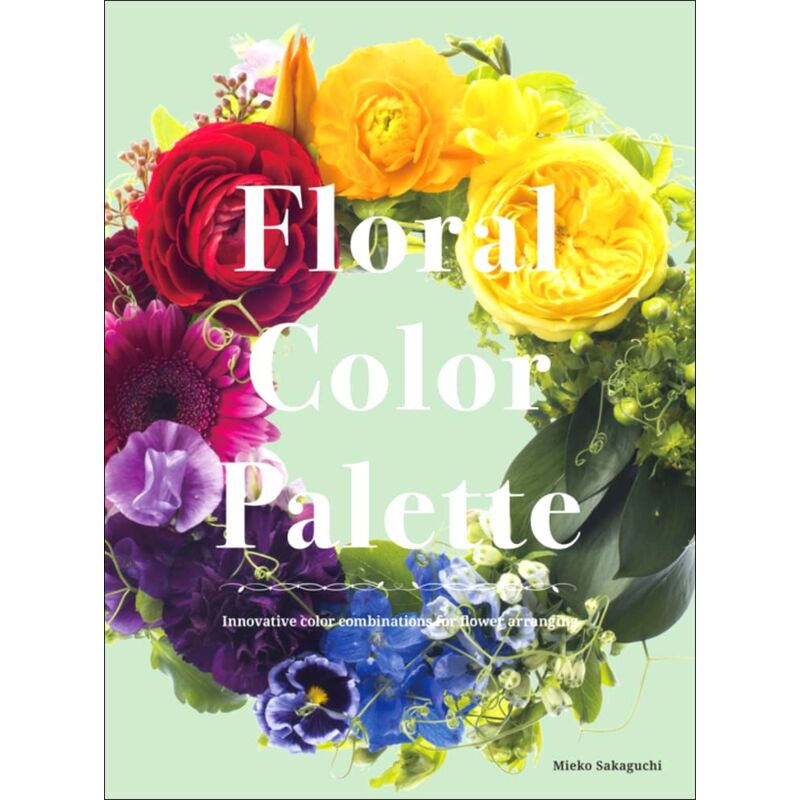 Floral Color Palette: Innovative Color-Combinations for Flower ...